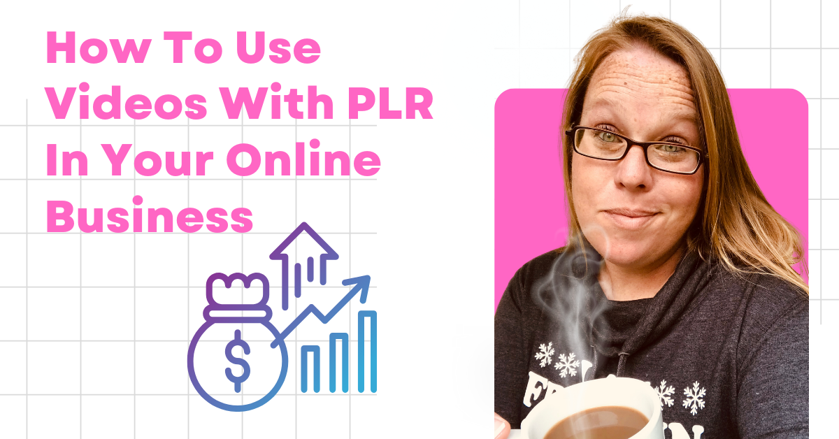How To Use Videos With PLR In Your Online Business – LizTomey.com